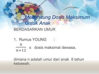 PERHITUNGAN DOSIS MAKSIMUM OBAT BERDASARKAN UMUR-BERAT BADAN.pptx