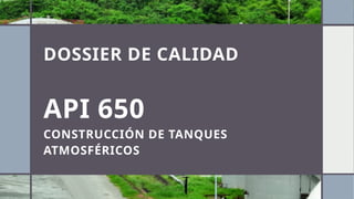 Dossier API650 dossier para tanques atmosfericos | PPTX
