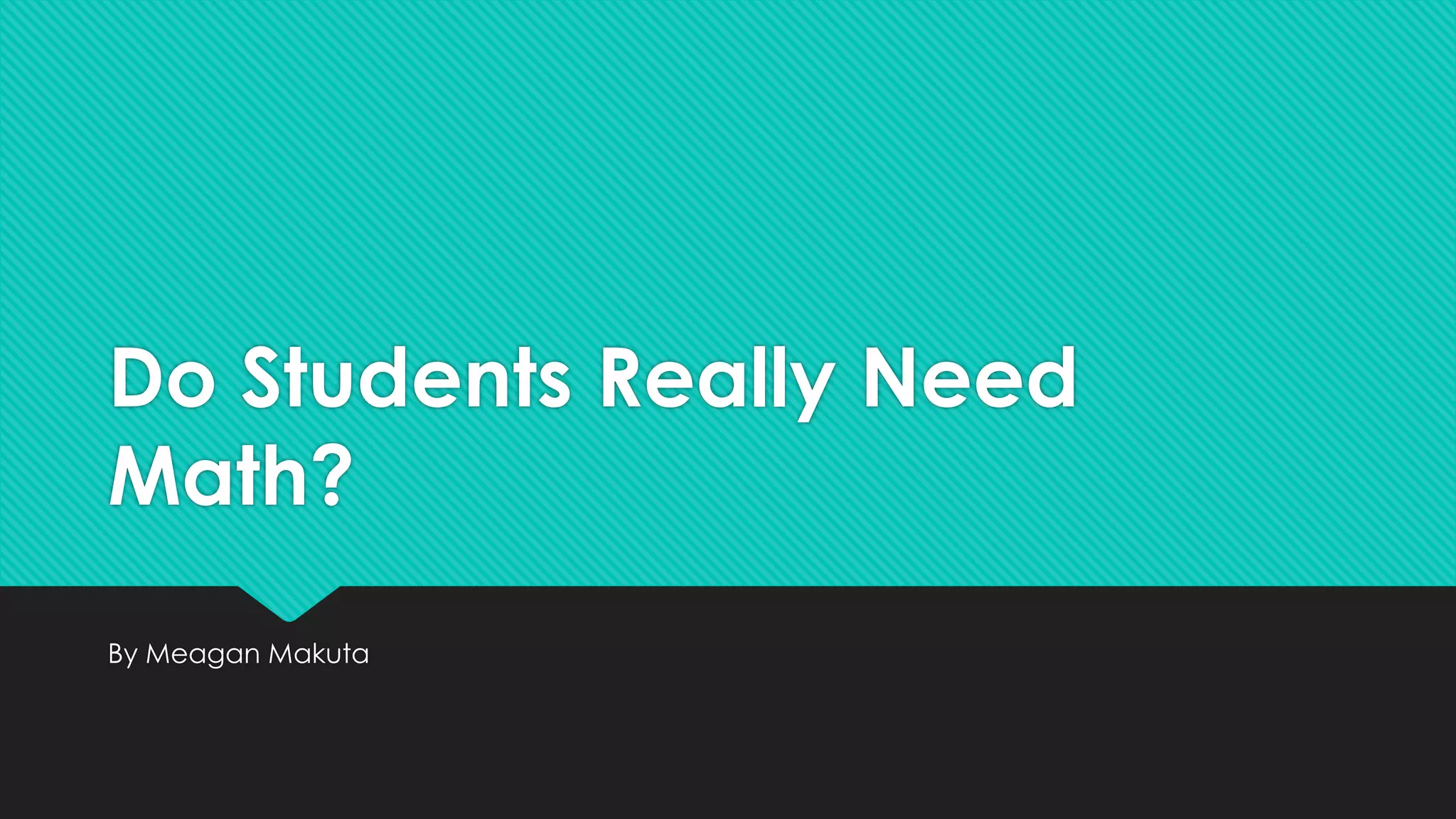 Do students really need math.presentation | PPTX | Education