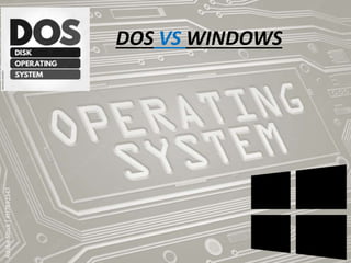 DOS VS WINDOWS.pptx