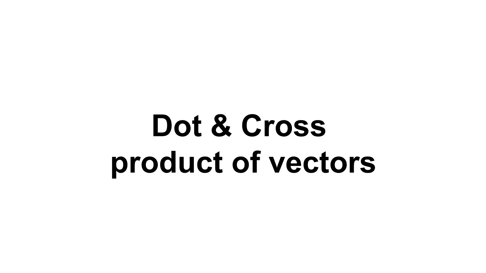 Grade 12 STEM General Physics Dot and Cross Products of Vectors | PPTX