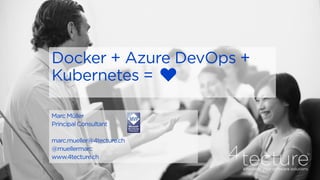 .NET Day Switzerland 2019 - DOCKER + AZURE DEVOPS + KUBERNETES = ♥ | PPT