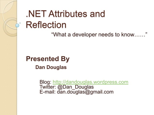 .NET Attributes and Reflection - What a Developer Needs to Know... | PPT