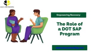 Empowering Recovery: The Role of a DOT SAP Program | PPTX | Substance ...
