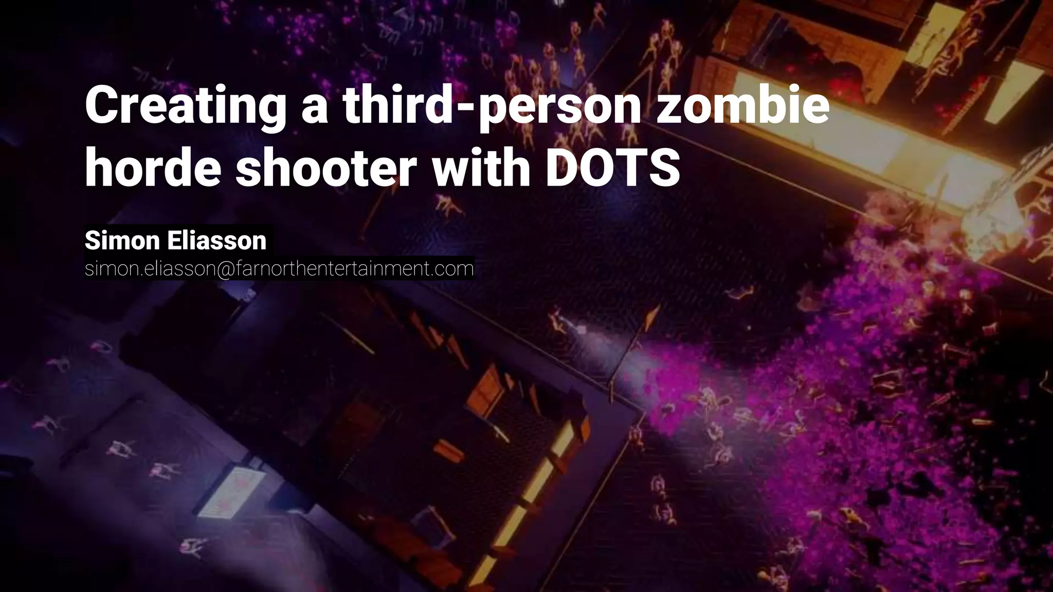 Creating A Third Person Zombie Horde Shooter Using Dots Unite Copenhagen Ppt