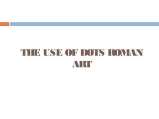 Dots in the Art of Ancient Egypt,Greece and Rome | PPT