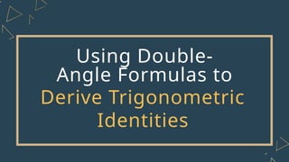 Double-Angle Formulas.pptxaaaaaaaaaaaaa1 | PPTX
