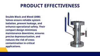 Double Block Bleed Valves Manufacturers in India | PPTX