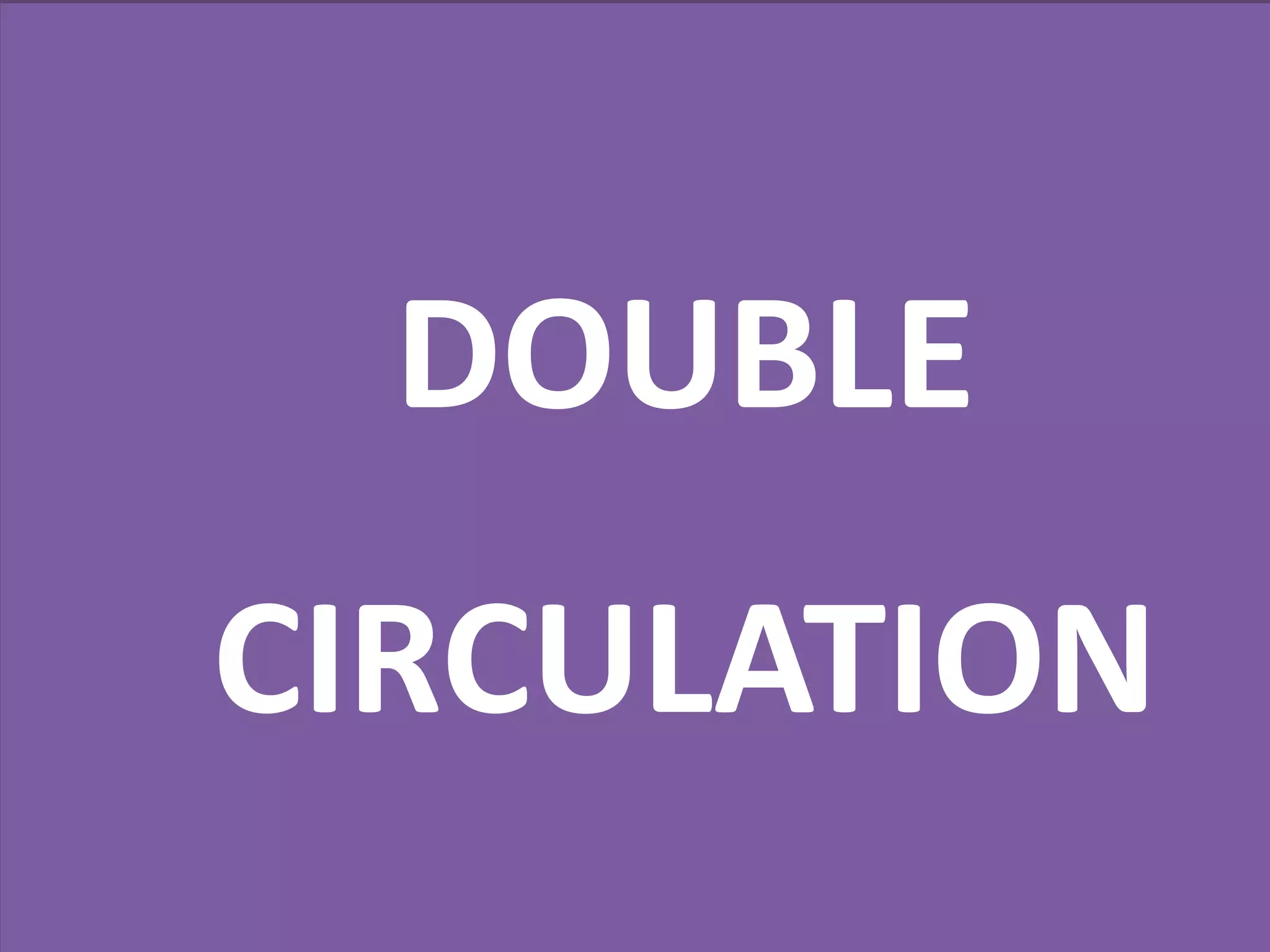 Double circulation | PPTX