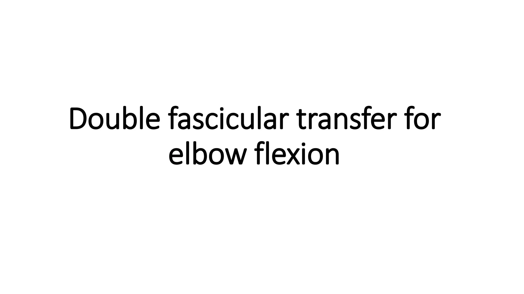 Double fascicular transfer for elbow flexion | PPTX