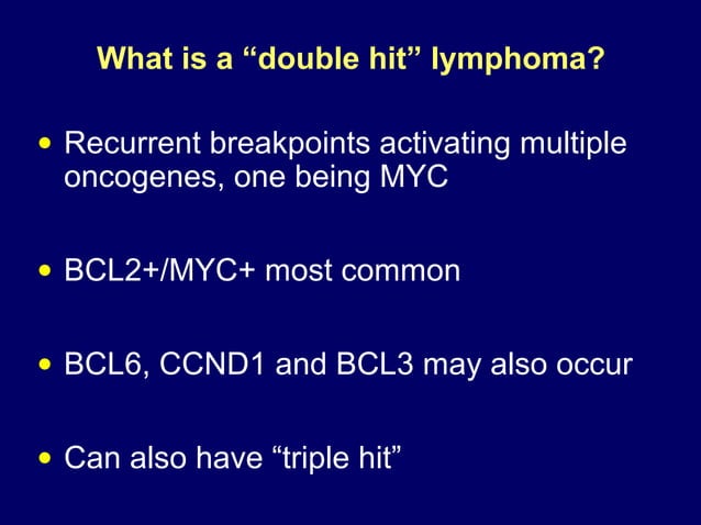 DOUBLE HIT AND OTHER MOLECULARLY DEFINED LARGE CELL LYMPHOMAS | PPT