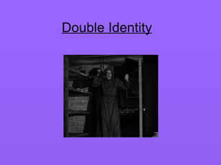 Double identity | PPT