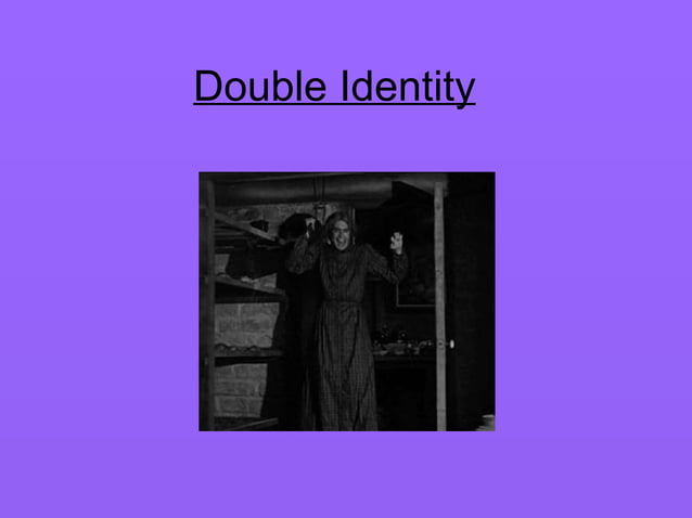 Double identity | PPT