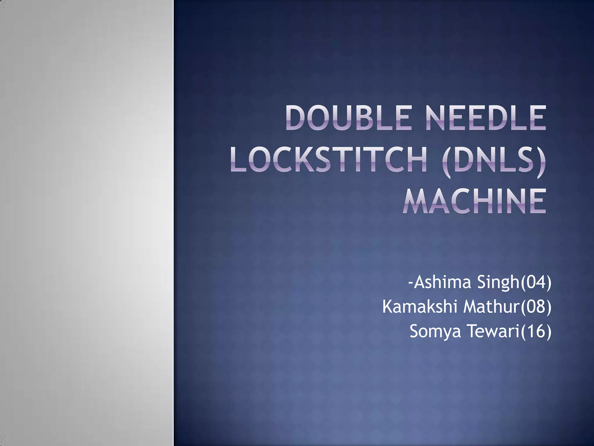 Double needle lockstitch machine (dnls) (2) | PPTX