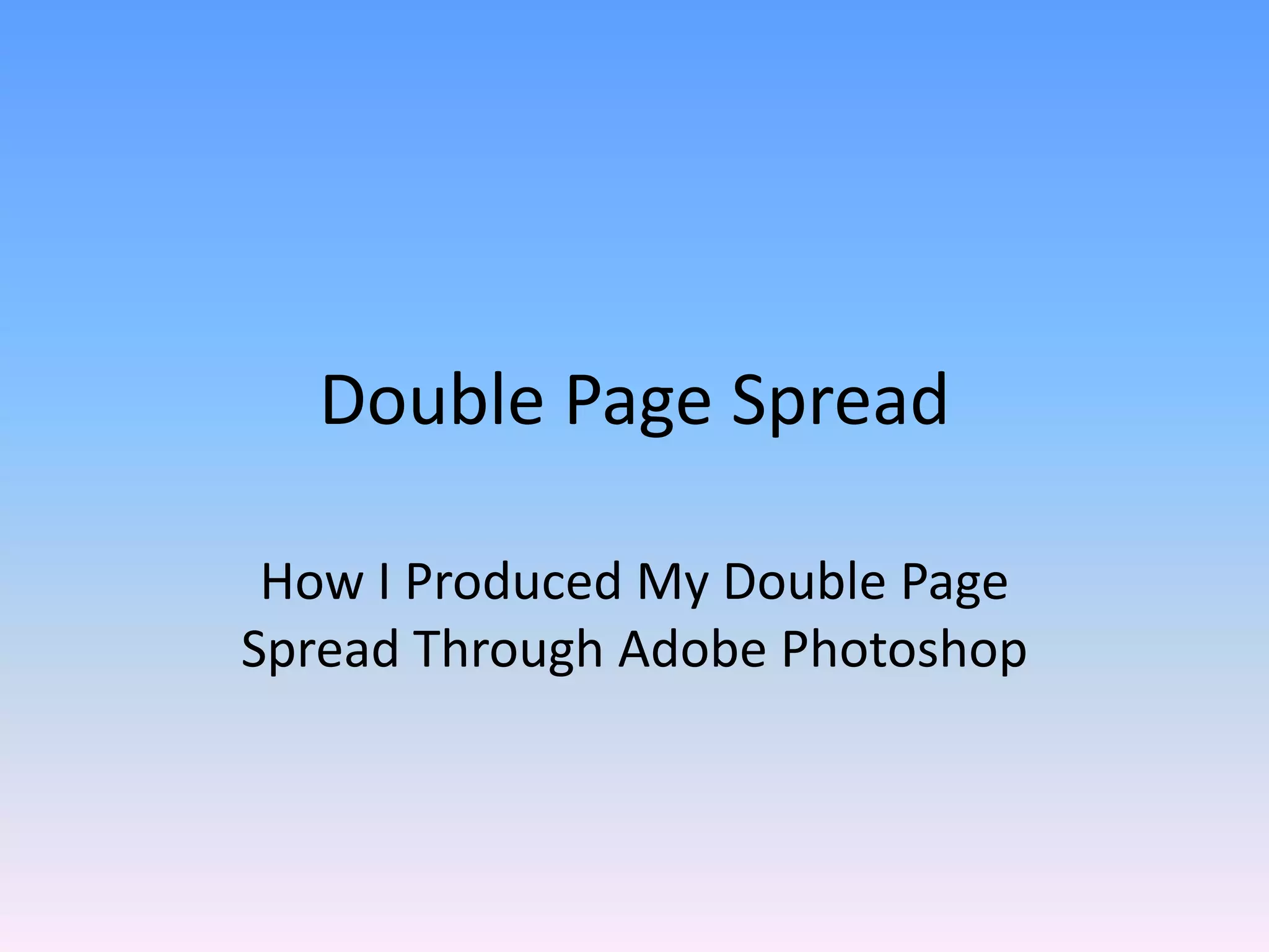 Double Page Spread Photoshop Printscreens | PPTX