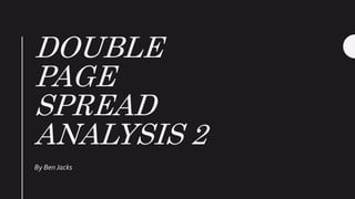 Double page spread analysis 2 | PPT