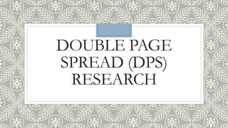 Double page spread (dps) research | PPT