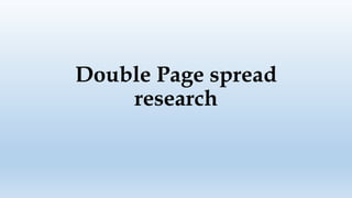 Double page spread research | PPT