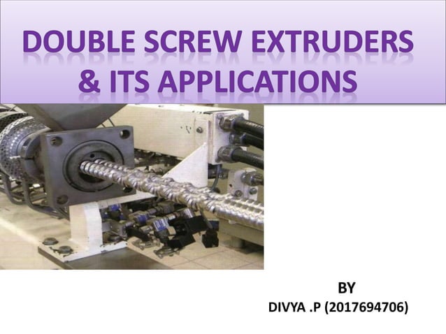 Double screw extruder by divya IIFPT | PPTX