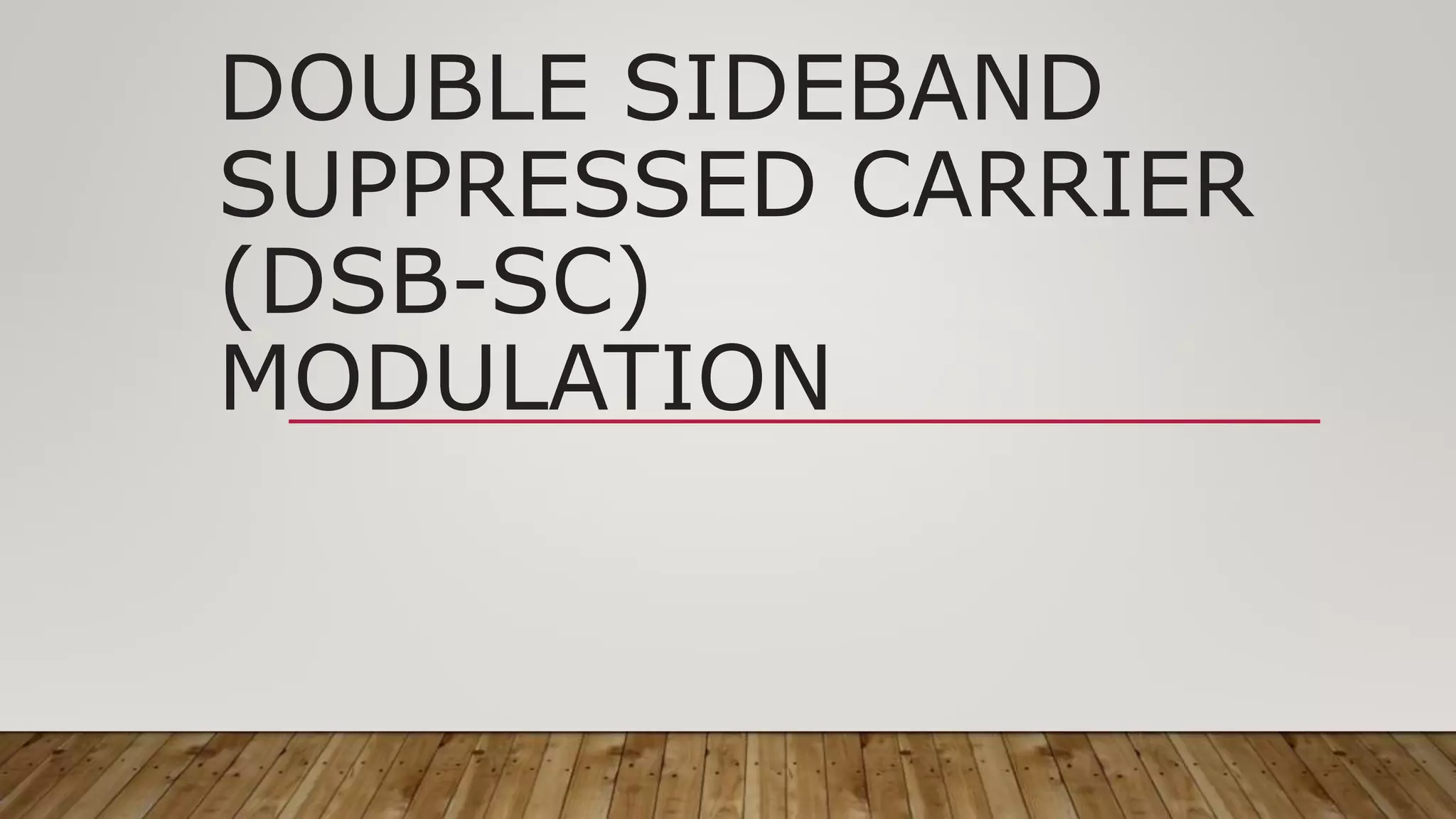Double sideband suppressed carrier (dsb sc) modulation | PPTX