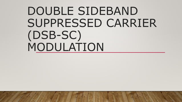 Double Sideband Suppressed Carrier Dsb Sc Modulation Pptx