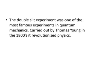 Double slit experiment | PPTX