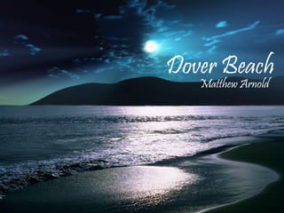 Dover Beach poem by Matthew Arnold (Victorian Poetry | PPTX