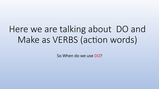 Grammar guide on the use of DO VS MAKE PPT.pptx