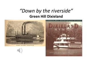Down by the riverside | PPT