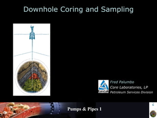 Downhole Coring and Sampling, pumpsandpipesmdhc | PPT