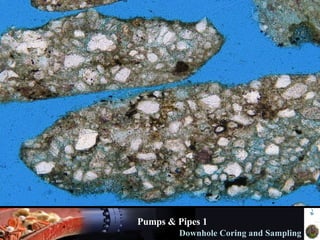 Downhole Coring and Sampling, pumpsandpipesmdhc | PPT