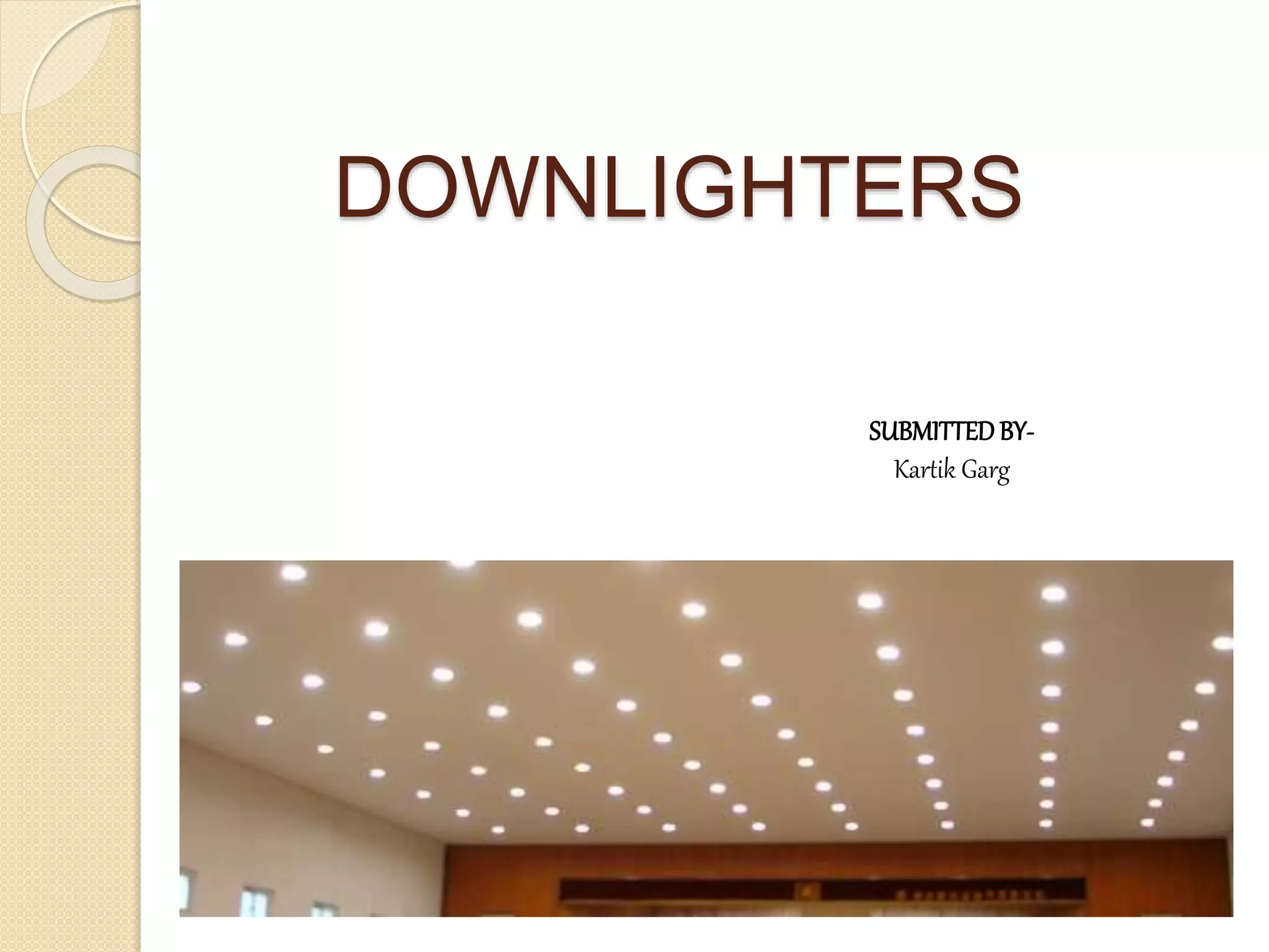 Downlighters or Recessed lights | PPTX