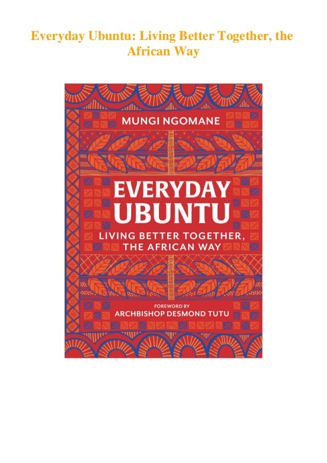Download Everyday Ubuntu Living Better Together the African Way full