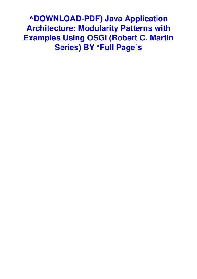 Download Pdf Java Application Architecture Modularity Patterns With Examples Using Osgi