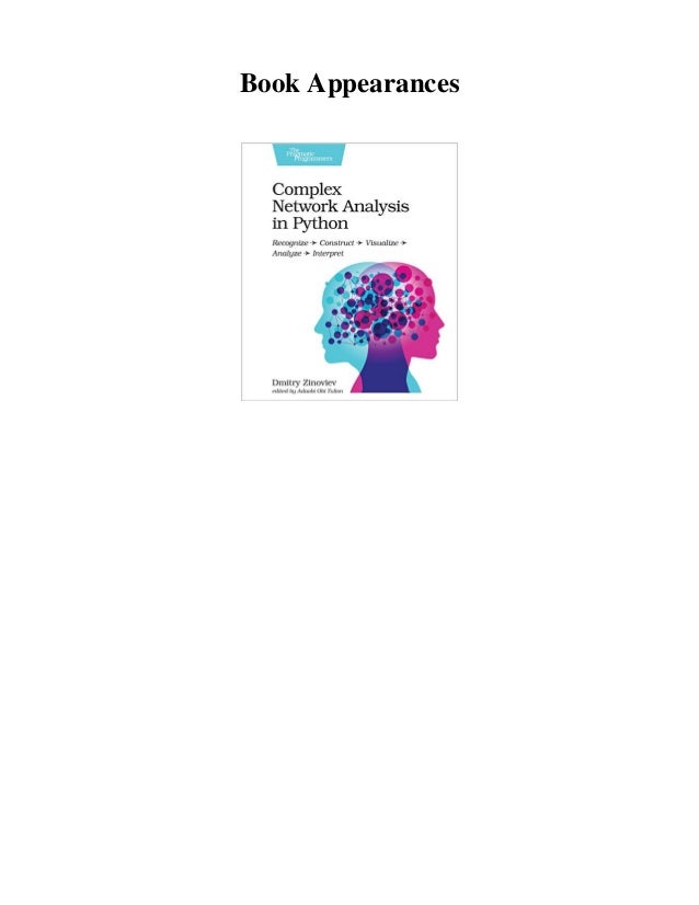 Complex Network Analysis In Python Recognize Construct Visualize Analyze Interpret