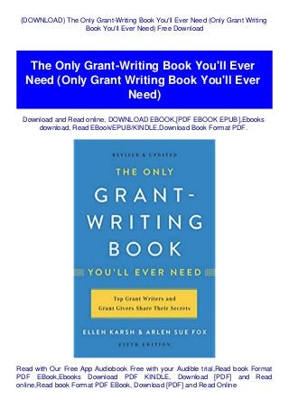 {DOWNLOAD} The Only Grant-Writing Book You'll Ever Need (Only Grant Writing Book You'll Ever ...