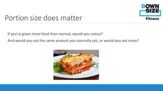 Portion Sizes Matter: Weight Loss Tips from Downsize Fitness | PPTX | Healthy Cooking and Eating ...