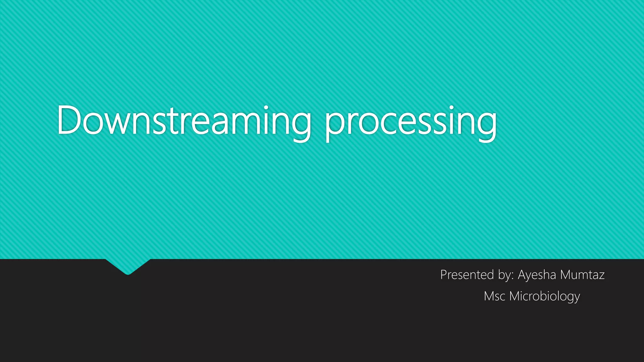 Downstreaming process | PPTX