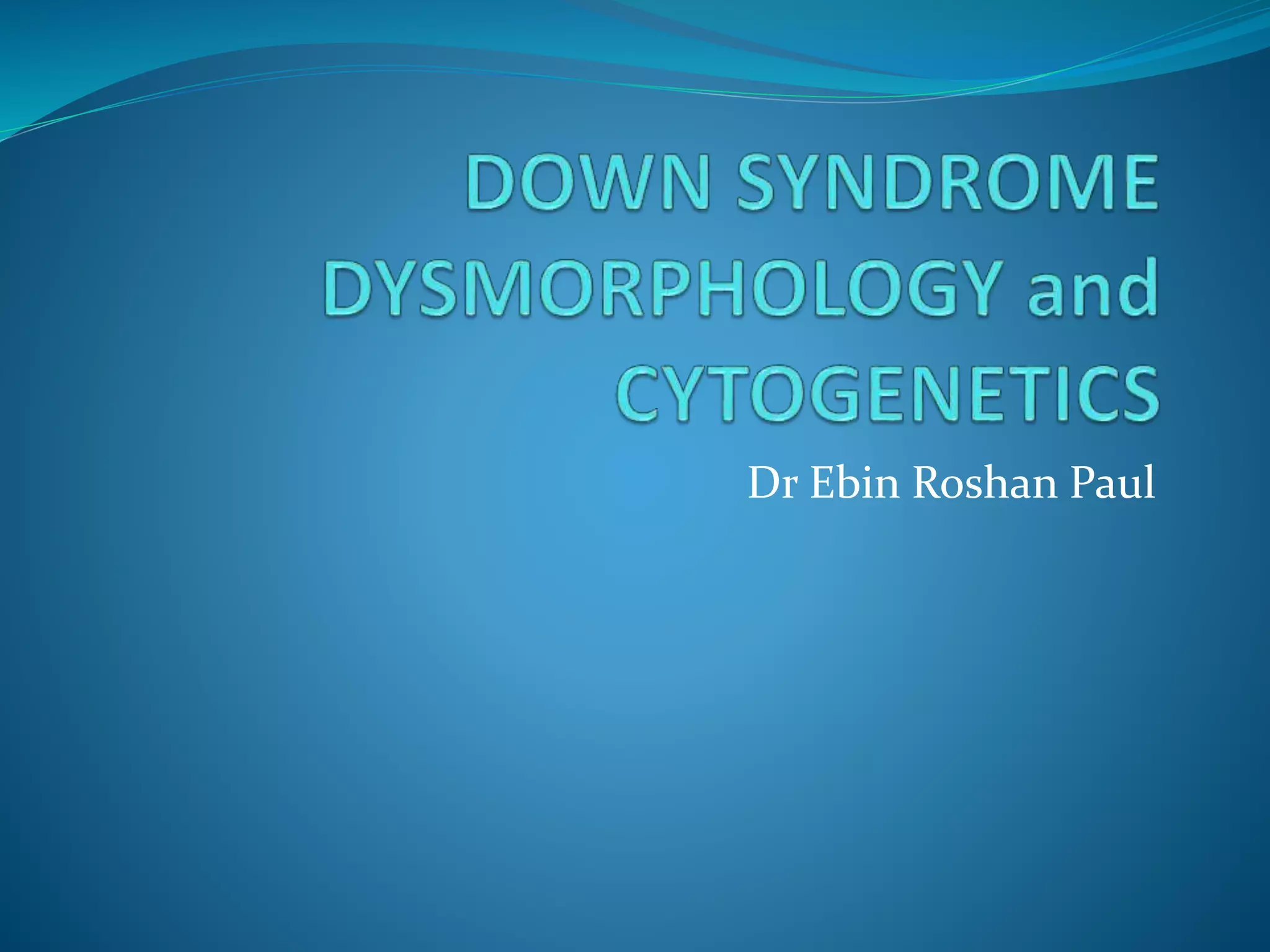 Down syndrome dysmorphology | PPT
