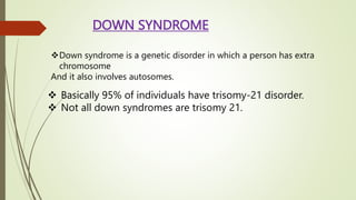 DOWN SYNDROME: introduction, definition, types,etiology ...