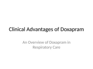 Doxapram_Clinical_Advantages dpk(1).pptx