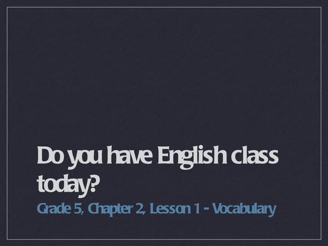 Do you have english class today | PPT
