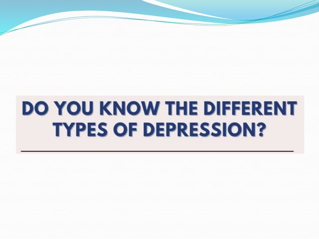 Do you know the Different Types of Depression - Mind Brain | PPTX