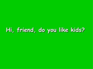 Do You Like Kids | PPT