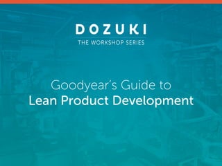 Goodyear's Guide To Lean Product Development - Dozuki Workshop Series | PDF