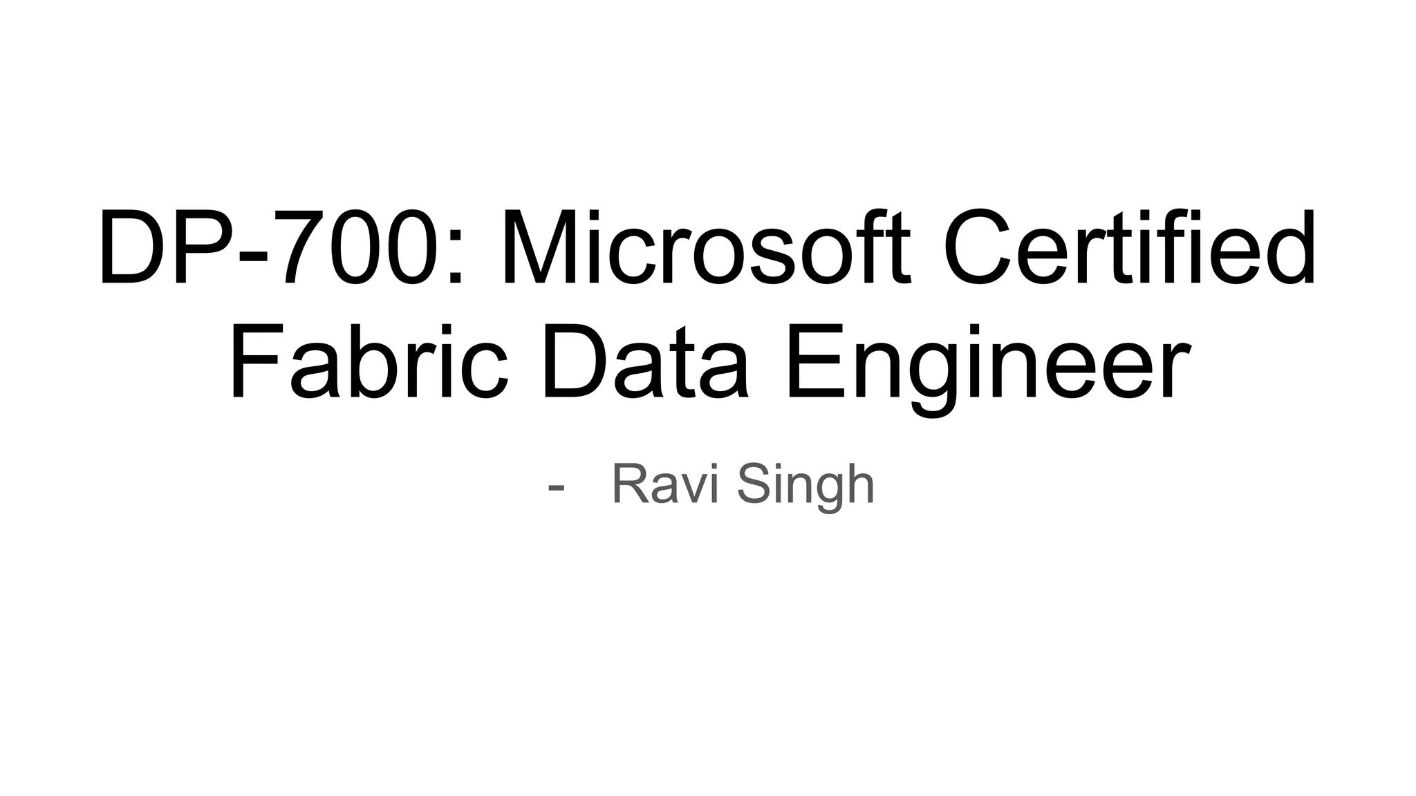 DP-700_ Microsoft Certified Fabric Data Engineer.pptx