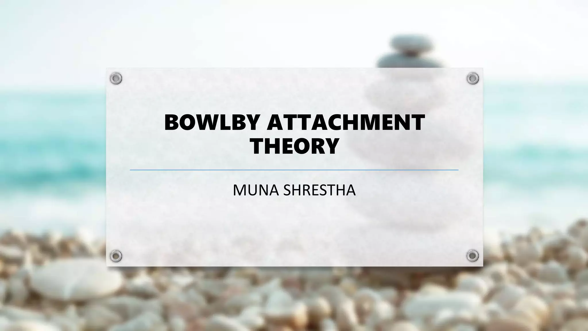 Bowlby Attachment Theory | PPTX