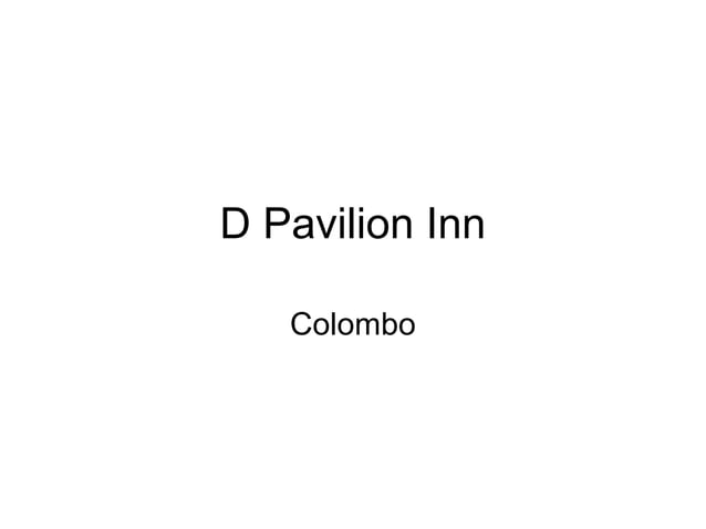 D pavilion inn, Colombo - Sri Lanka | PPT