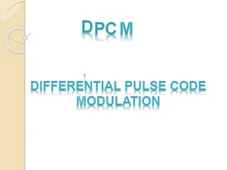 Dpcm ( Differential Pulse Code Modulation ) | PPTX