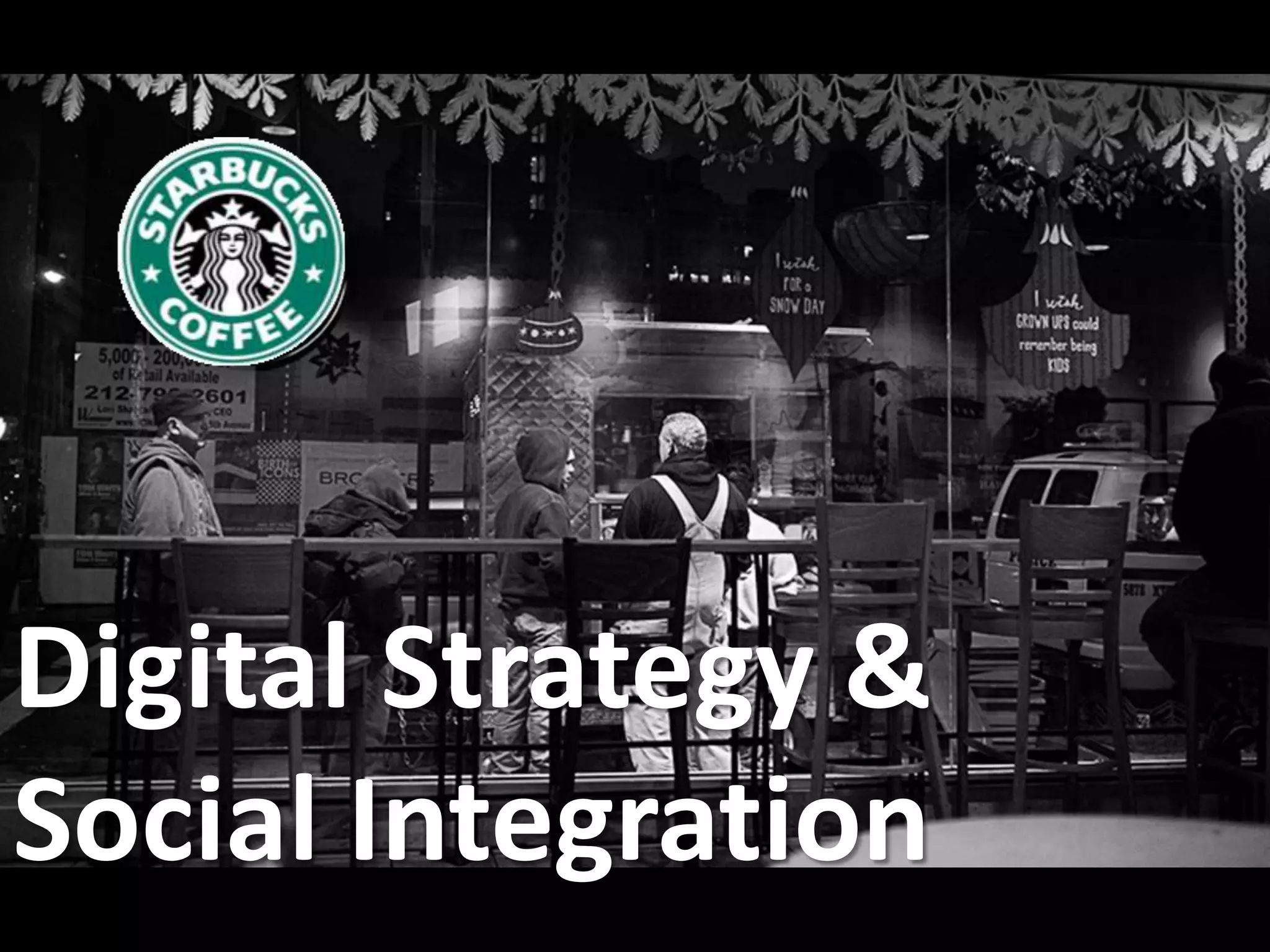 Starbucks Story- Digital Strategy & Social Integration | PPTX